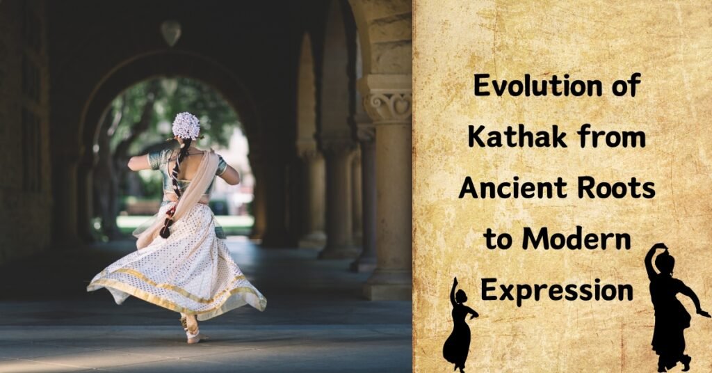 Evolution Of Kathak From Ancient Roots To Modern Expression